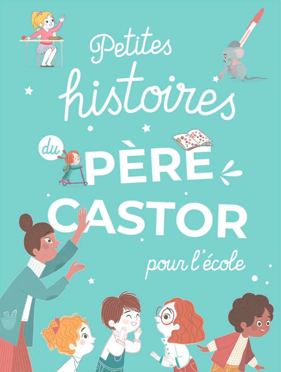 Petites histoires du Père Castor pour l'école - Agnès Bertron-Martin